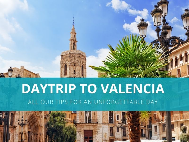 Day trip to Valencia from Moraira - Our complete guide