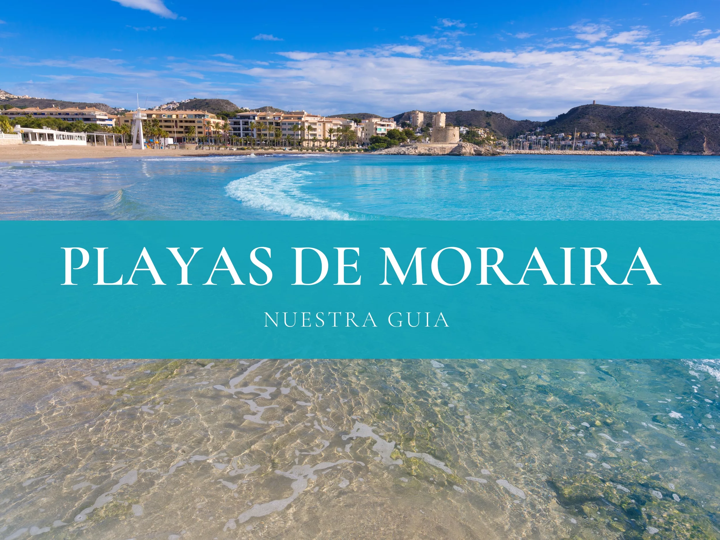 Las Playas en Moraira, nuestra guia - HMR Holidays Moraira