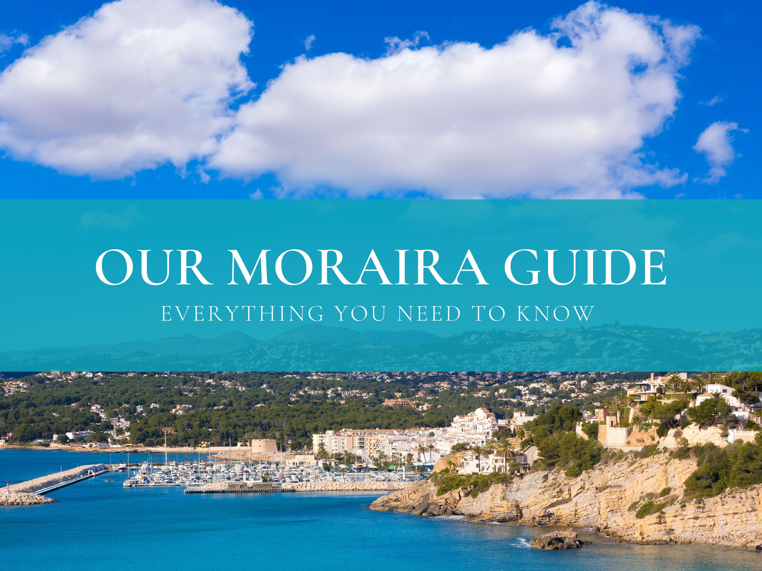 Our Ultimate Moraira Guide - HMR Holidays